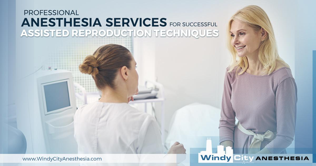 Anesthesia Services for Successful Assisted Reproduction Techniques