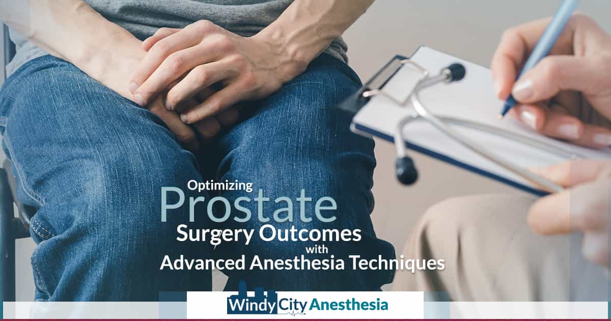Optimizing Prostate Surgery Outcomes with Advanced Anesthesia ...